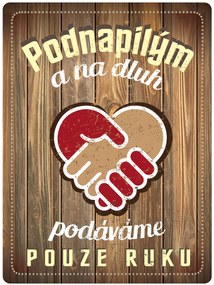 Postershop Plechová cedule: Plechová cedule: Podnapilým a na dluh podáváme pouze ruku - 30x40 cm