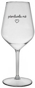 PŘEMLUVILA MĚ - čirá nerozbitná sklenice na víno 470 ml