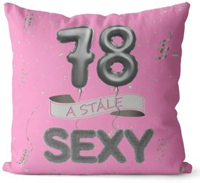 Polštář Stále sexy – růžový (Velikost: 55 x 55 cm, věk: 78)