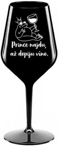 PRINCE NAJDU, AŽ DOPIJU VÍNO. - černá nerozbitná sklenička na víno 470 ml