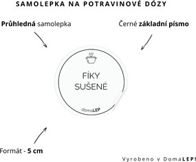 FÍKY SUŠENÉ - omyvatelná samolepka na dózu, výběr rozměrů Ø 5 cm / 5 x 5 cm / 6 x 8 cm | DomaLEP tvar: KOLEČKO, barva: PRŮHLEDNÁ - ČERNÉ písmo, velikost: Ø 5 cm - základní písmo