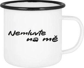 NEMLUVTE NA MĚ - bílý plecháček 350 ml