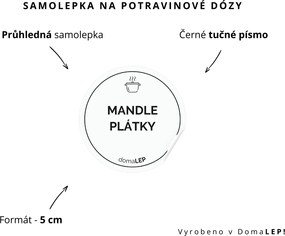 MANDLE PLÁTKY - omyvatelná samolepka na dózu, výběr rozměrů Ø 5 cm / 5 x 5 cm / 6 x 8 cm | DomaLEP tvar: KOLEČKO, barva: PRŮHLEDNÁ - ČERNÉ písmo, velikost: Ø 5 cm - tučné písmo