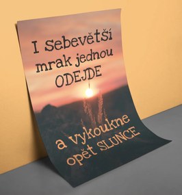 Plakát - I sebevětší mrak jednou ODEJDE a vykoukne opět SLUNCE FeelHappy.cz Velikost plakátu: A1 (59,4 × 84 cm)
