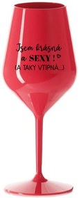 JSEM KRÁSNÁ A SEXY! (A TAKY VTIPNÁ...) - červená nerozbitná sklenice na víno 470 ml