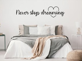 Never stop dreaming samolepka na zeď 40 x 9 cm
