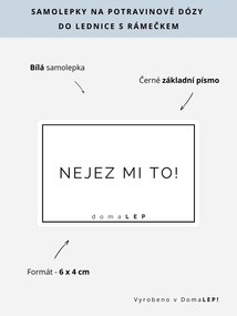 NEJEZ MI TO! - Samolepka s rámečkem na dózy do lednice, 6 x 4 cm