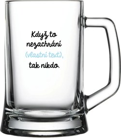 Personalizovaná pivní sklenice - když to nezvládne … tak nikdo