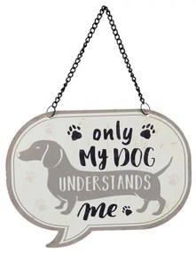 Závěsná cedulka My dog understands me – 17x1x13 cm