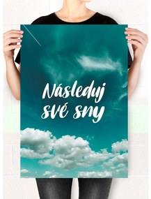 Plakát - Následuj své sny FeelHappy.cz Velikost plakátu: A0 (84 x 119 cm)