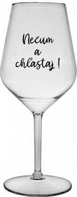NEČUM A CHĽASTAJ! - priehľadný nerozbitný pohár na víno 470 ml