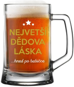 NEJVĚTŠÍ DĚDOVA LÁSKA...HNED PO BABIČCE - pivní sklenice 0,5 l