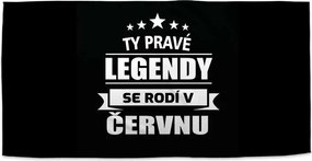 Sablio Ručník Ty pravé legendy se rodí v červnu - 50x100 cm