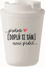 Personalizovaný cestovní termohrnek - ... protože [doplň si sám] není prdel ...