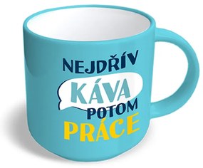 RDH hrnky Vtipný hrnek Nejdřív káva potom práce