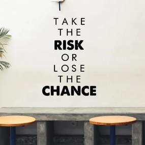 Samolepka Take the risk or lose the chance