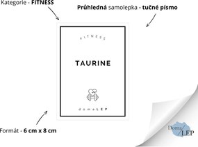 TAURINE - Samolepka na dózu pro fitness doplňky - DomaLEP tvar: ČTVEREC, barva: PRŮHLEDNÁ - ČERNÉ písmo, velikost: š. 5 cm x v. 5 cm - základní písmo