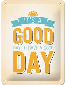 Postershop Plechová cedule - It's a Good Day to Have a Good Day