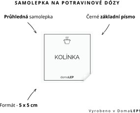 KOLÍNKA - omyvatelná samolepka na dózu, výběr rozměrů Ø 5 cm / 5 x 5 cm / 6 x 8 cm | DomaLEP tvar: ČTVEREC, barva: PRŮHLEDNÁ - ČERNÉ písmo, velikost: š. 5 cm x v. 5 cm - základní písmo