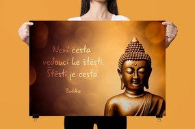 Plakát - Není cesta vedoucí ke štěstí. Buddha FeelHappy.cz Velikost plakátu: A1 (59,4 × 84 cm)