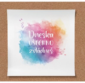 Plakát - Dneska všechno zvládneš FeelHappy.cz Velikost plakátu: 120 x 120 cm