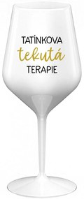 TATÍNKOVA TEKUTÁ TERAPIE - bílá nerozbitná sklenice na víno 470 ml