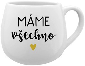 MÁME VŠECHNO - bílý keramický hrníček 300 ml