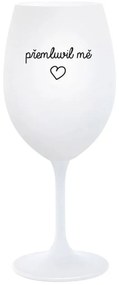 PŘEMLUVIL MĚ - bílá  sklenice na víno 350 ml