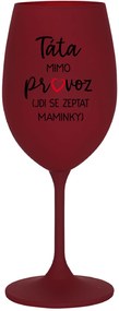 TÁTA MIMO PROVOZ (JDI SE ZEPTAT MAMINKY) - bordo sklenice na víno 350 ml