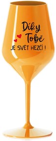 DÍKY TOBĚ JE SVĚT HEZČÍ! - oranžová nerozbitná sklenice na víno 470 ml