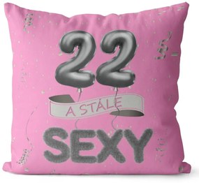 Polštář Stále sexy – růžový (Velikost: 55 x 55 cm, věk: 22)