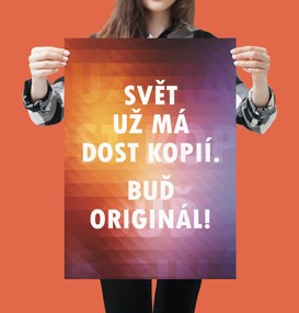 Motivační plakát - Svět už má dost kopií. Buď originál! FeelHappy.cz Velikost plakátu: A0 (84 x 119 cm)