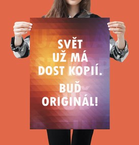 Motivační plakát - Svět už má dost kopií. Buď originál! FeelHappy.cz Velikost plakátu: A1 (59,4 × 84 cm)