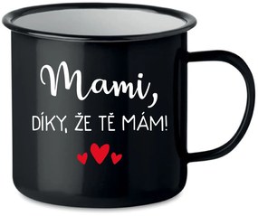 MAMI, DÍKY, ŽE TĚ MÁM! - černý plecháček 350 ml