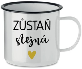 ZŮSTAŇ STEJNÁ - bílý plecháček 350 ml