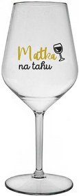 MATKA NA TAHU - čirá nerozbitná sklenice na víno 470 ml