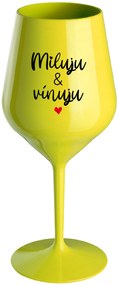 MILUJU & VÍNUJU - žlutá nerozbitná sklenice na víno 470 ml