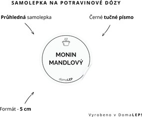 MONIN MANDLOVÝ - omyvatelná samolepka na dózu, výběr rozměrů Ø 5 cm / 5 x 5 cm / 6 x 8 cm | DomaLEP tvar: KOLEČKO, barva: PRŮHLEDNÁ - ČERNÉ písmo, velikost: Ø 5 cm - tučné písmo
