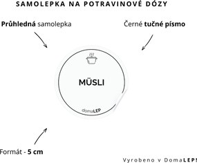 MÜSLI - omyvatelná samolepka na dózu, výběr rozměrů Ø 5 cm / 5 x 5 cm / 6 x 8 cm | DomaLEP tvar: KOLEČKO, barva: PRŮHLEDNÁ - ČERNÉ písmo, velikost: Ø 5 cm - tučné písmo