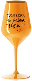 TVOJE SÉGRA MÁ PRIMA SÉGRU! - oranžová nerozbitná sklenice na víno 470 ml