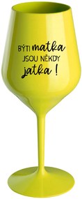 BÝTI MATKA JSOU NĚKDY JATKA! - žlutá nerozbitná sklenice na víno 470 ml