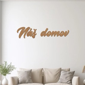 dřevo života Dřevěný nápis NÁŠ DOMOV Rozměry (cm): 60x13, Barevný vzor: Ořech