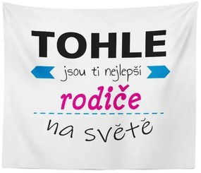 Sablio Deka Tohle jsou ti nejlepší rodiče na světě: 150x120 cm