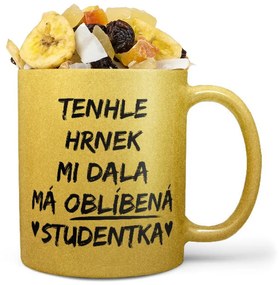 Hrnek Oblíbená studentka (zlatý) (Náplň hrníčku: Tropická směs)