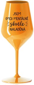 JSEM (MO)MENTÁLNĚ SKVĚLE NALADĚNÁ - oranžová nerozbitná sklenice na víno 470 ml