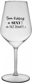 SOM KRÁSNY A SEXY! (A TIEŽ ŽENATÝ...) - priehľadný nerozbitný pohár na víno 470 ml