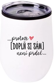 Personalizovaný termohrnek "bowl" - Protože [doplň si sám] není prdel