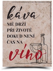 Dekorativní cedulka - Káva mě drží