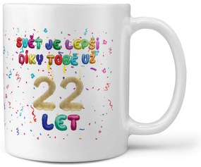 Hrnek Svět je lepší díky tobě (věk: 22, Náplň hrníčku: Žádná)