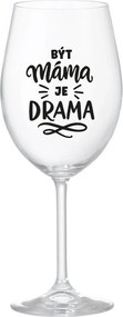 BÝT MÁMA JE DRAMA - čirá sklenice na víno 350 ml
